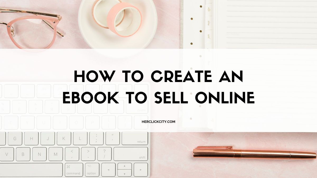 How to Create an Ebook to Sell Online: The Complete Step-by-Step Guide ...